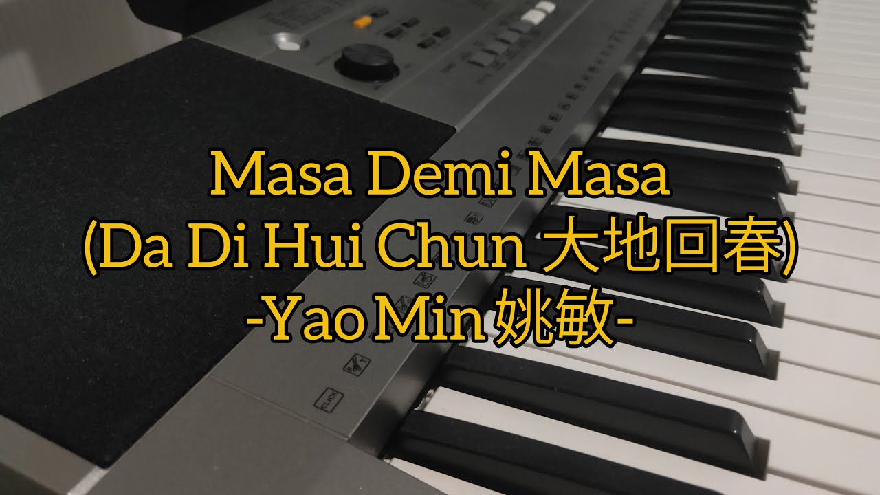 Masa Demi Masa (Da Di Hui Chun 大地回春) - Yao Min 姚敏 (Piano Cover by ...