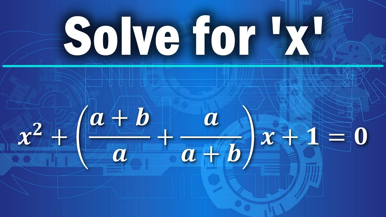 x^2+(a/a+b+a+b/a)x+1=0 Solve Quadratic by Factorisation - YouTube