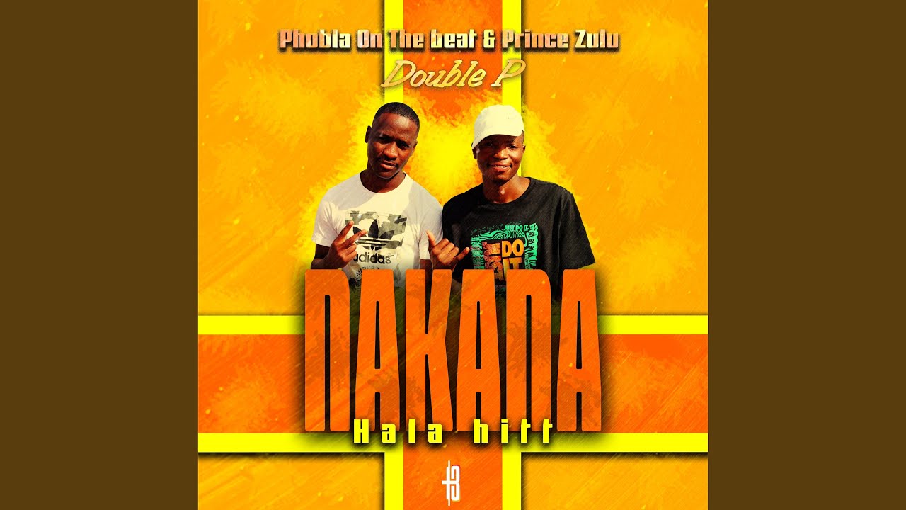 Nakana Hala Hitt The Double P (feat. Prince Zulu) - YouTube