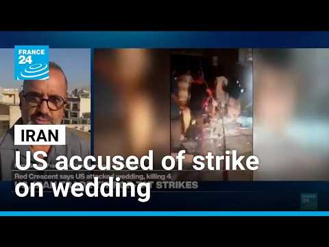 What we know about alleged US strike on Iran wedding • FRANCE 24 English