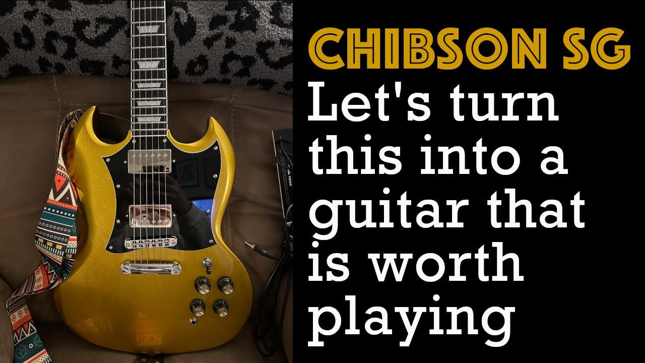 Chibson SG - Let's Turn This Decent Guitar Into A Great Guitar That Is ...