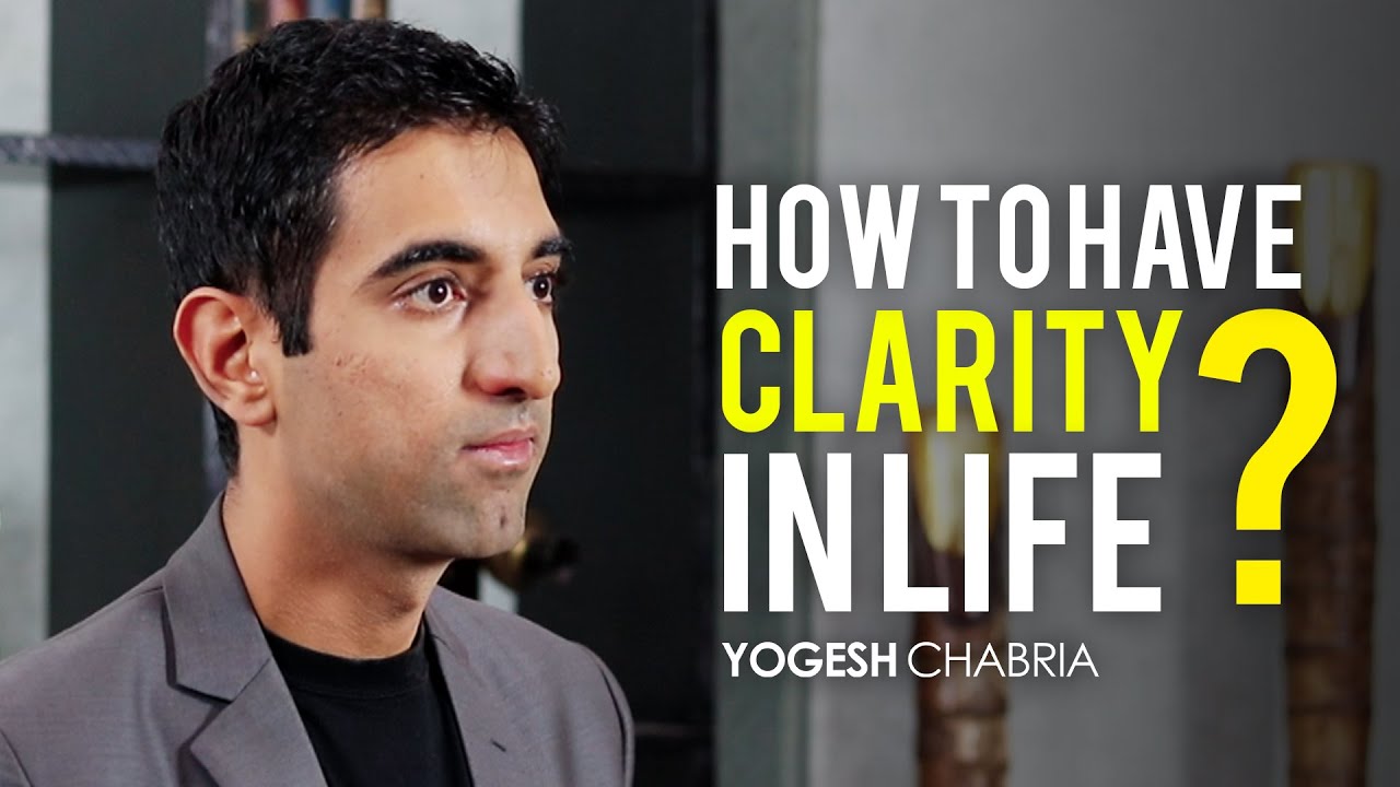 How to have clarity in life? | Yogesh Chabria. - YouTube