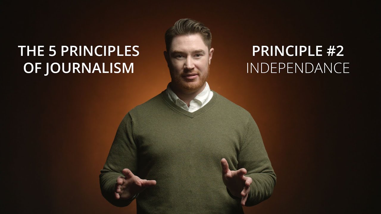 The 5 Principles of Journalism: Principle #2 | Independence - YouTube