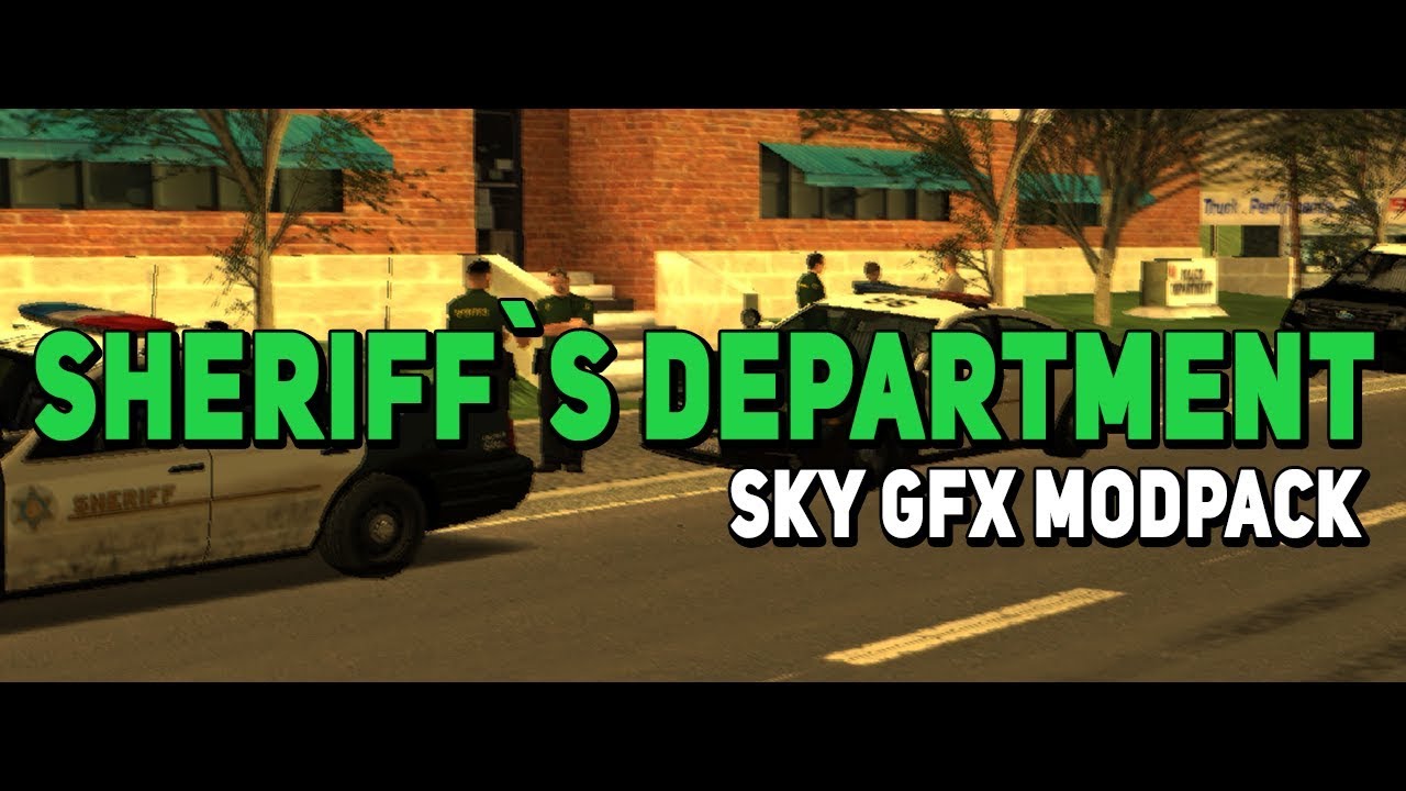 LQ SKY GFX MODPACK FOR SHERIFF`S DEPARTMENT [GTA:SA] - YouTube