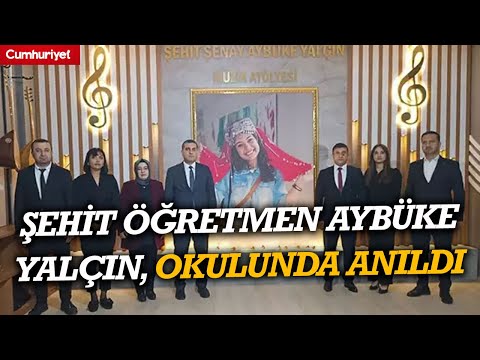 Şehit öğretmen Aybüke Yalçın, adının verildiği okulda anıldı