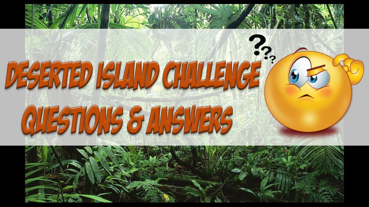 The Deserted Island Challenge - your questions & answers =) - YouTube