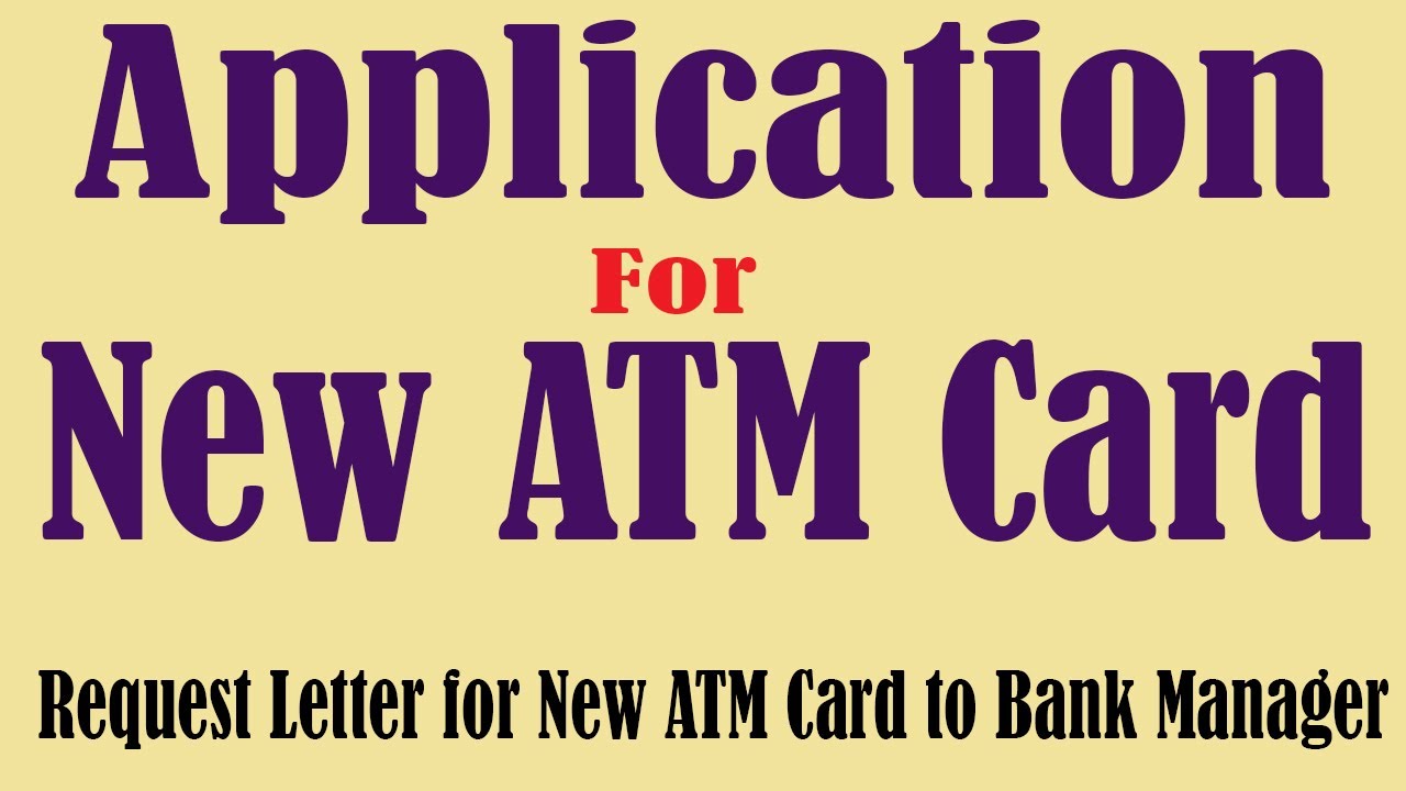 How To Write An Application For New ATM Card Request Letter For ATM how-to-write-an-application-for-new-atm-card-request-letter-for-atm