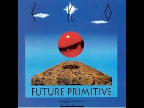 EKO - Future Primitive | Releases | Discogs