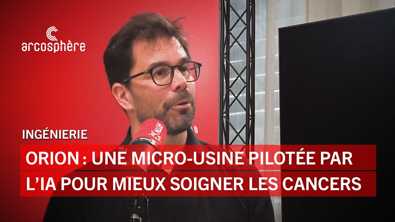 ORION : Une micro-usine pour le traitement personnalisé des cancers ...