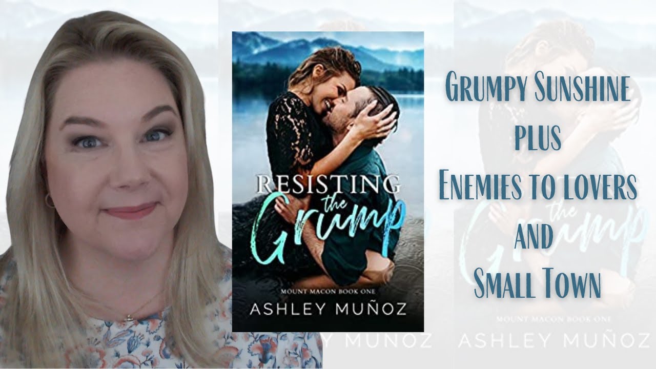 RESISTING THE GRUMP BY ASHLEY MUNOZ // SMALL TOWN ROMANCE BOOK REVIEW ...