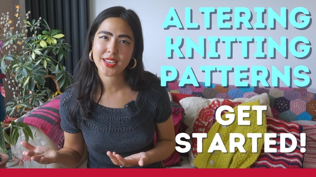 ALTERING KNITTING PATTERNS: how to get started - YouTube