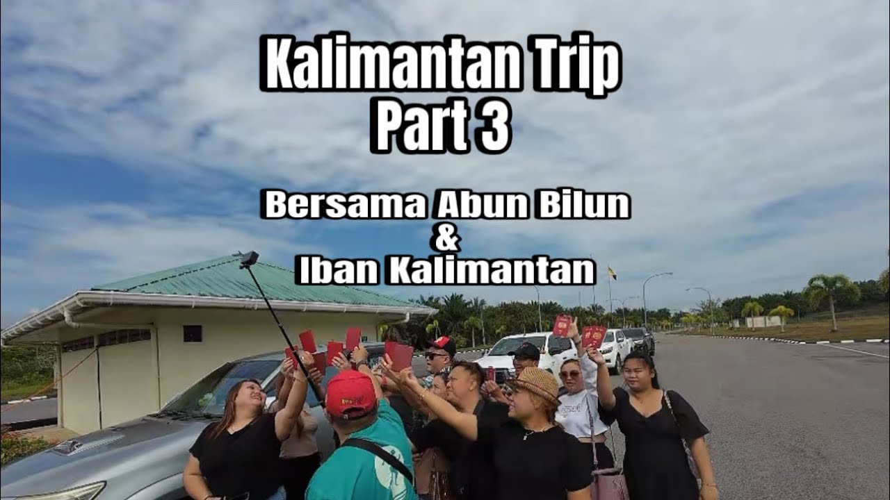 Kalimantan Trip part 3 / Rombongan Abun Bilun & Iban Kalimantan - YouTube