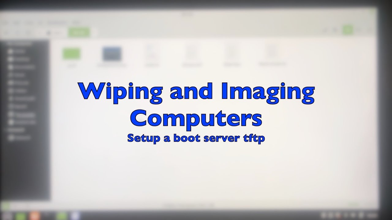 Part23 Wiping and Imaging Computers. Setup a tftp network boot server ...