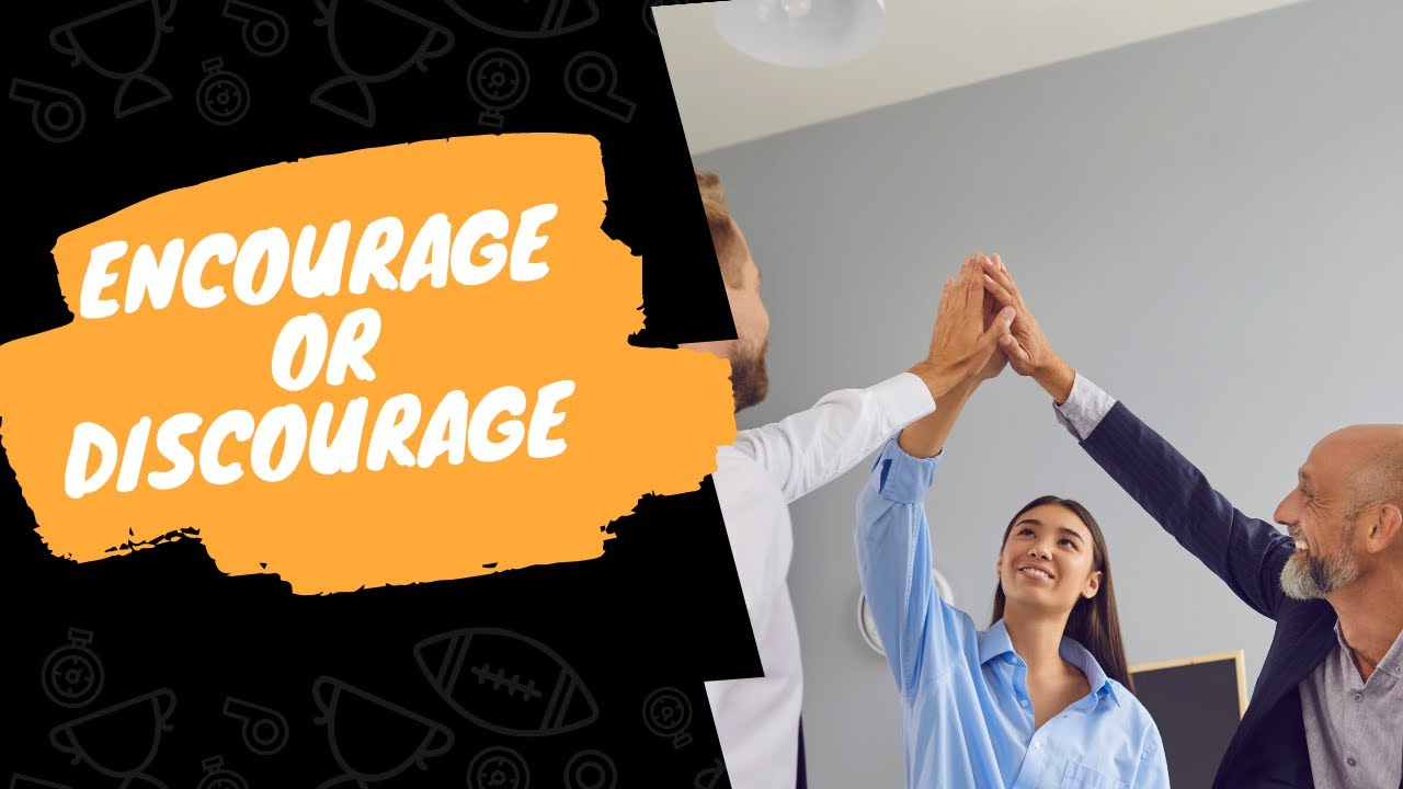 Encourage or Discourage - YouTube