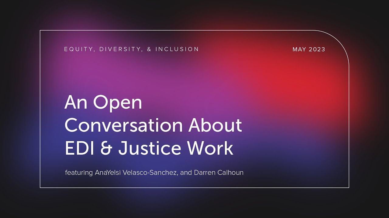 An Open Conversation About EDI & Justice Work | Equity, Diversity ...