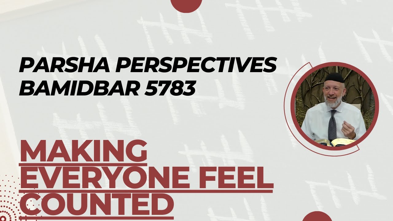 Parsha Perspective For Today - Bamidbar 5783/2023 - Making Everyone ...