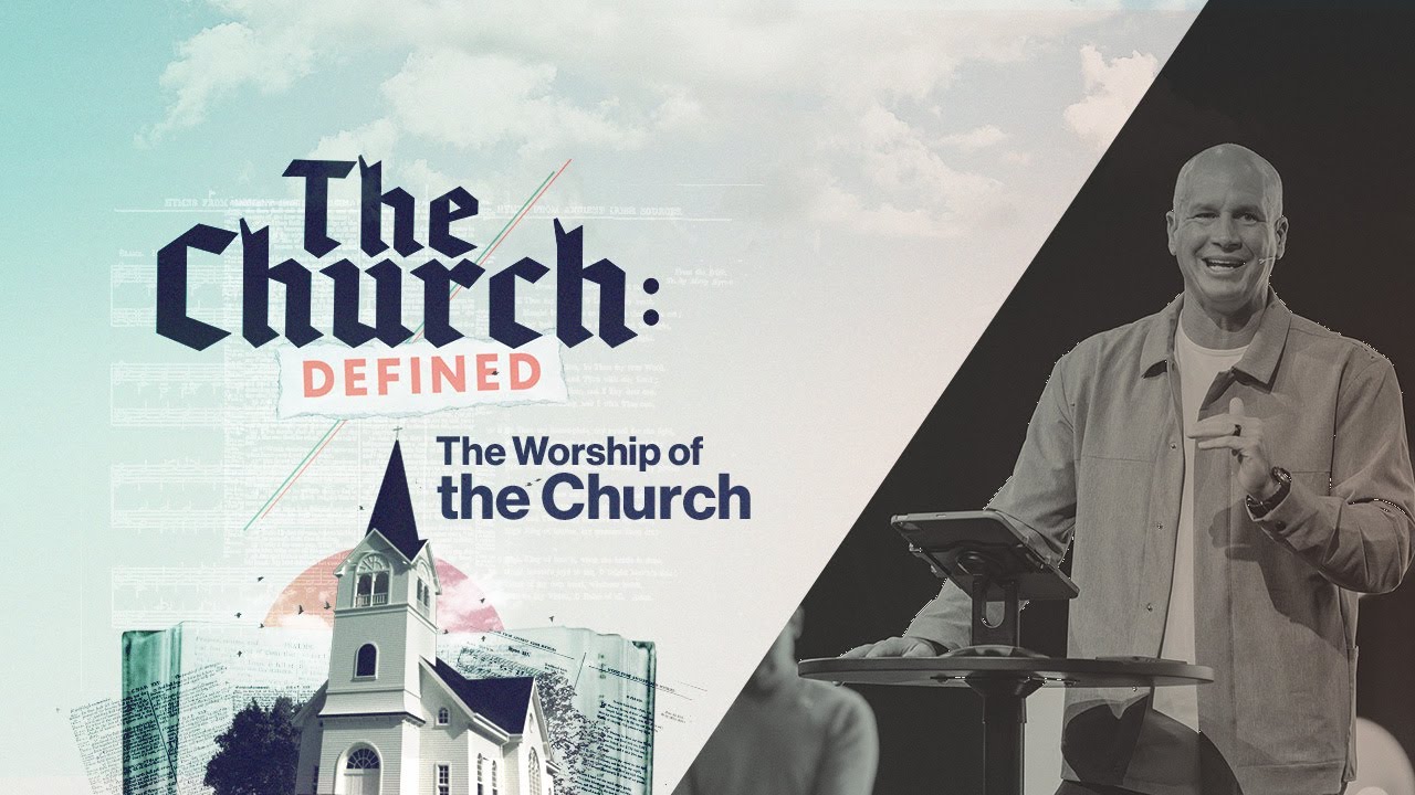 The Worship of the Church | Week 2 The Church Defined | Pastor Bryan ...