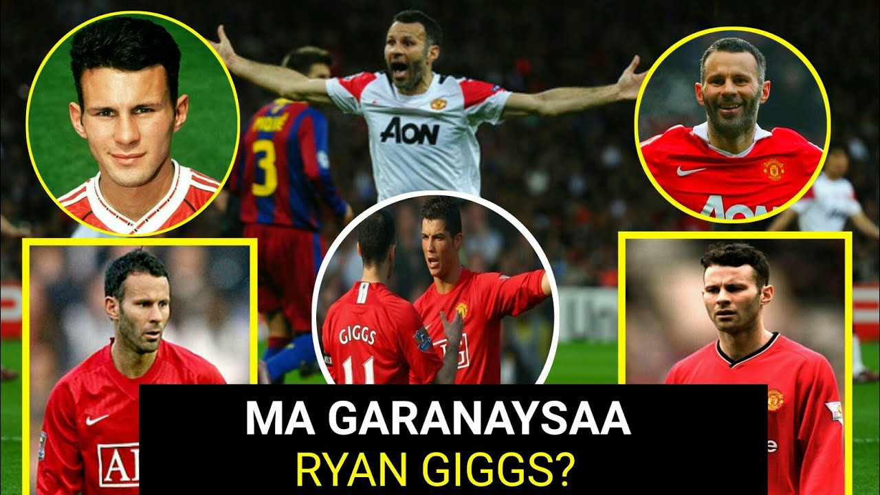 Waa Kuma Ryan Giggs? - YouTube