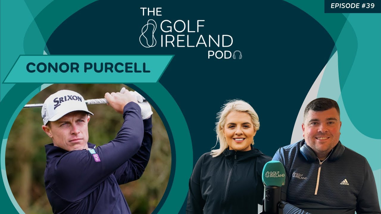 Conor Purcell | Episode #39 | The Golf Ireland Pod - YouTube