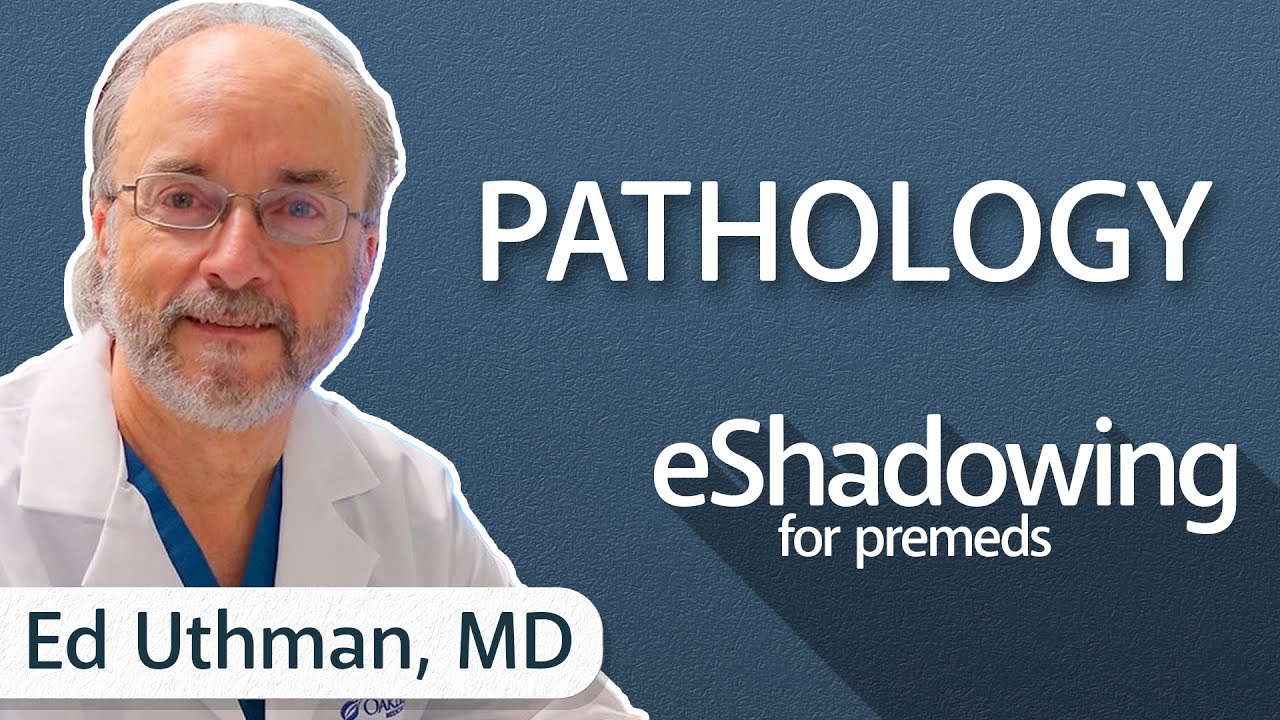 How to Become a Pathologist with Ed Uthman, MD | eShadowing for Premeds ...