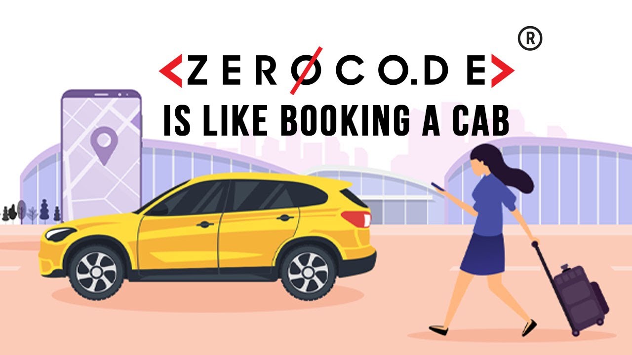 Zerocode Is Like Booking A Cab Make App Without Coding Zerocode Youtube