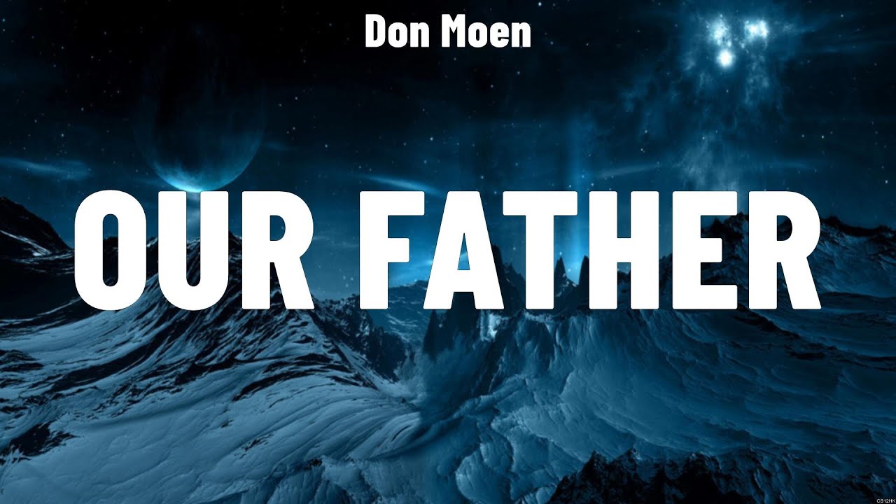 Don Moen - Our Father (Lyrics) Elevation Worship, Hillsong UNITED, TAYA ...
