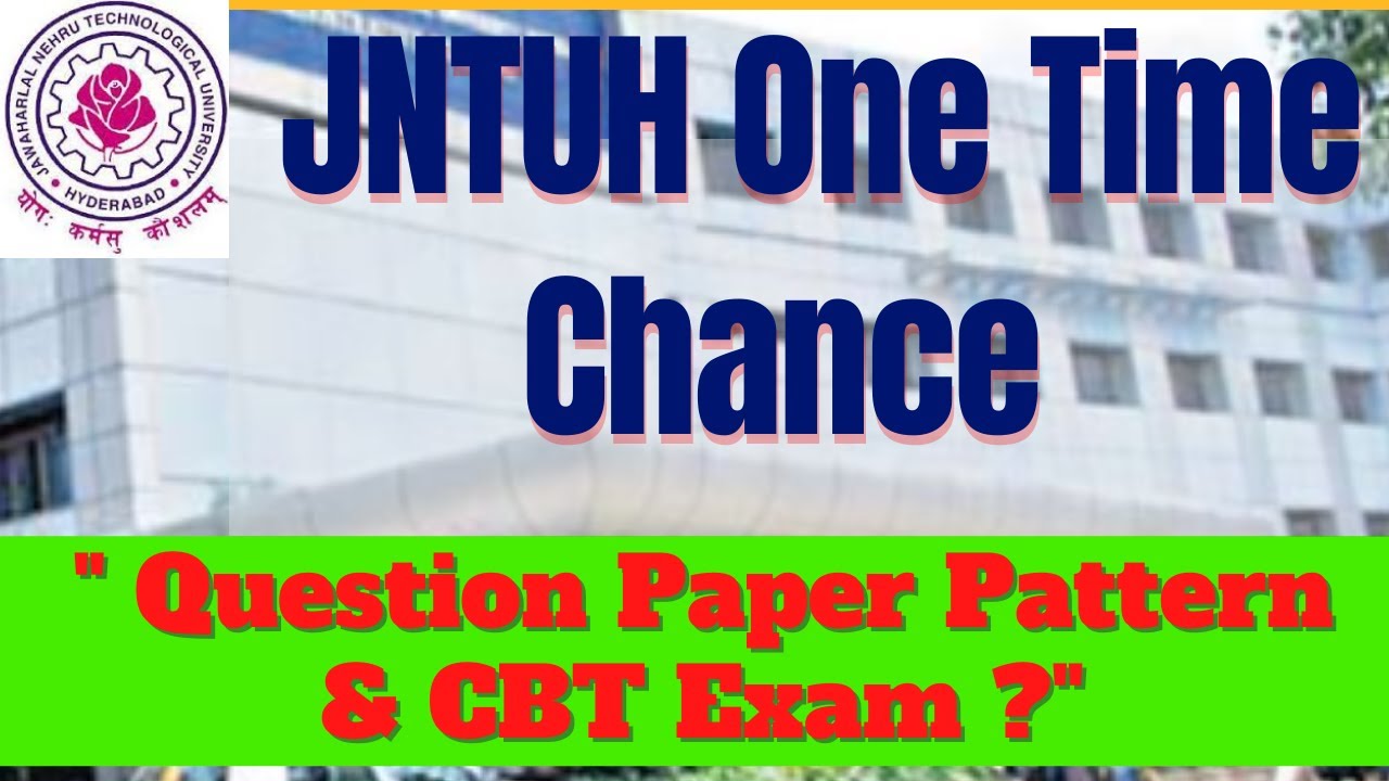 JNTUH One Time Chance Question Paper Pattern||JNTUH CBT Exams info ...