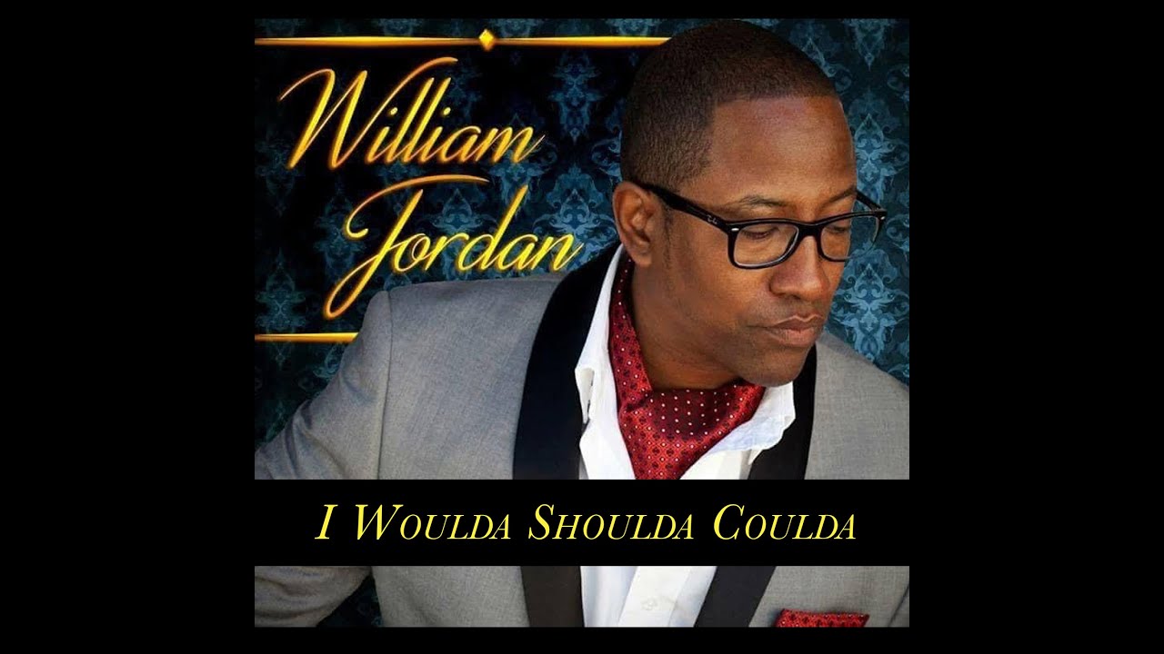 William Jordan, Jr. - I Woulda Shoulda Coulda - YouTube
