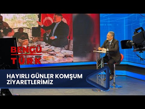 Bengü Türk | Hayırlı Günler Komşum Ziyaretlerimiz