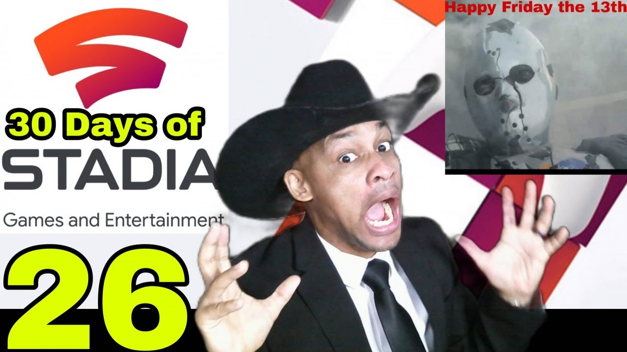 30 Days of Stadia Games and Entertainment - Day 26 (Friday the 13th ...