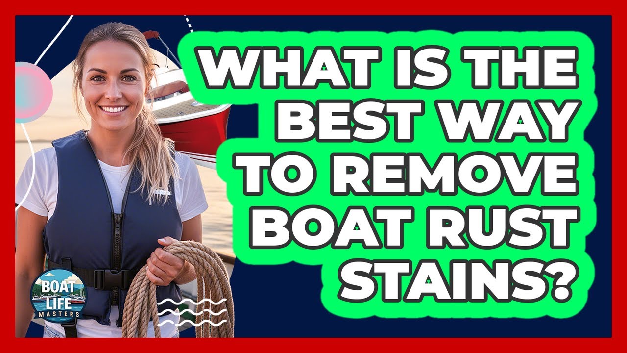 What Is The Best Way To Remove Boat Rust Stains? - YouTube