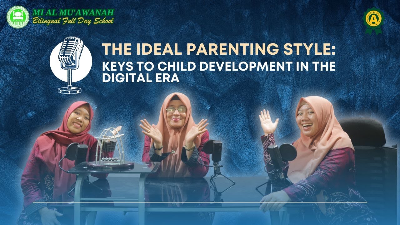 The Ideal Parenting Style: Keys to Child Development in the Digital Era ...
