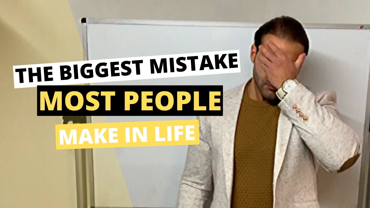 The BIGGEST Mistake Most People Make In Life - YouTube