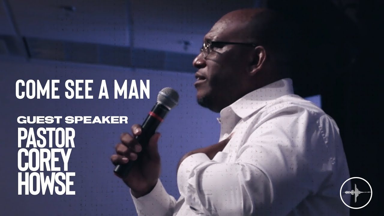 COME SEE A MAN | PASTOR COREY HOWSE from CONNECTION HILL CHURCH - YouTube