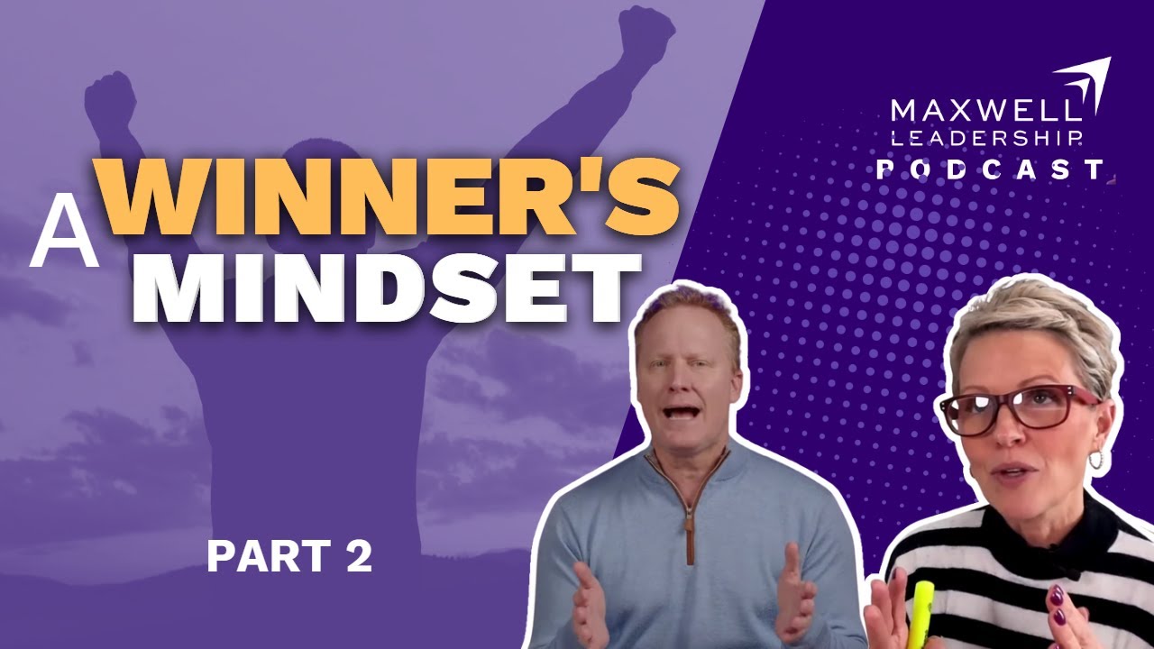 A Winner's Mindset (Part 2) (Maxwell Leadership Podcast) - YouTube