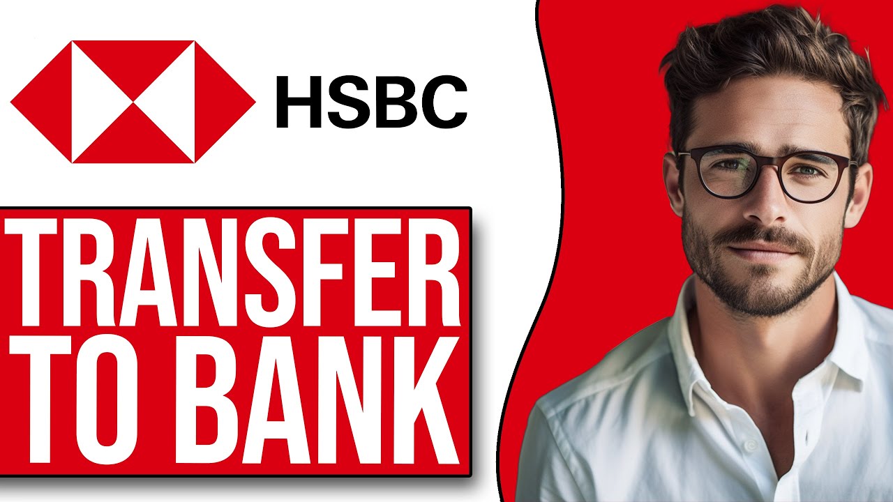 How To Transfer Money From HSBC To Another Bank Account (2025) - YouTube