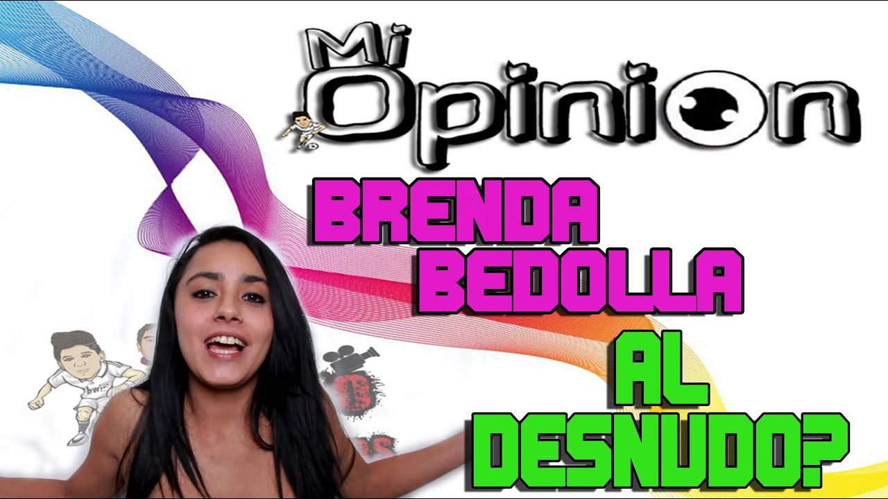 BRENDA BEDOLLA AL DESNUDO (SOLO ES UN PUNTO DE OBSERVACIÓN) / MI OPINIÓN 2 - YouTube