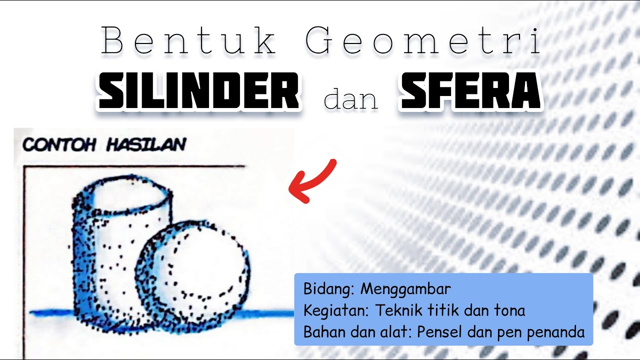 PSV | Bentuk Geometri: Silinder dan Sfera | Teknik titik dan tona ...