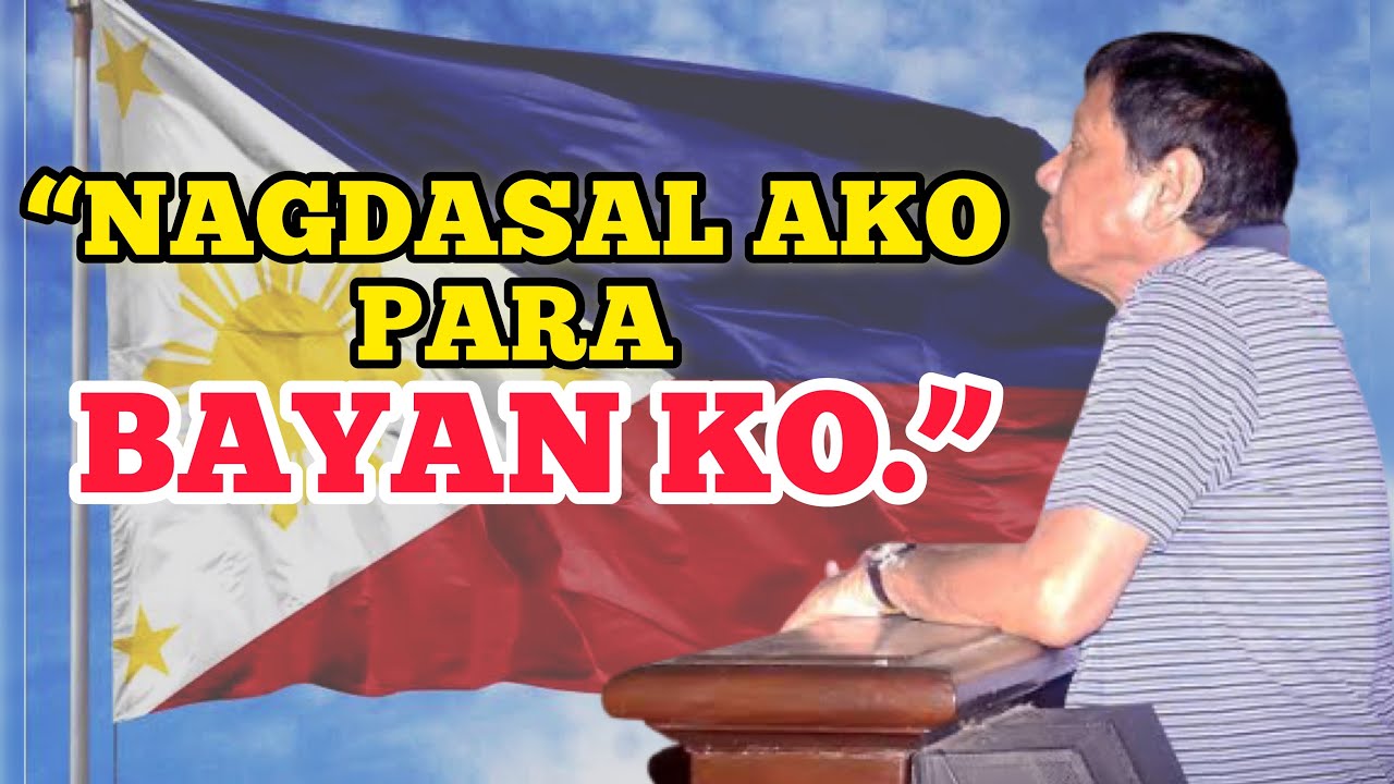 PRESIDENT DUTERTE: “Nagdasal ako para sa bayan ko." - YouTube