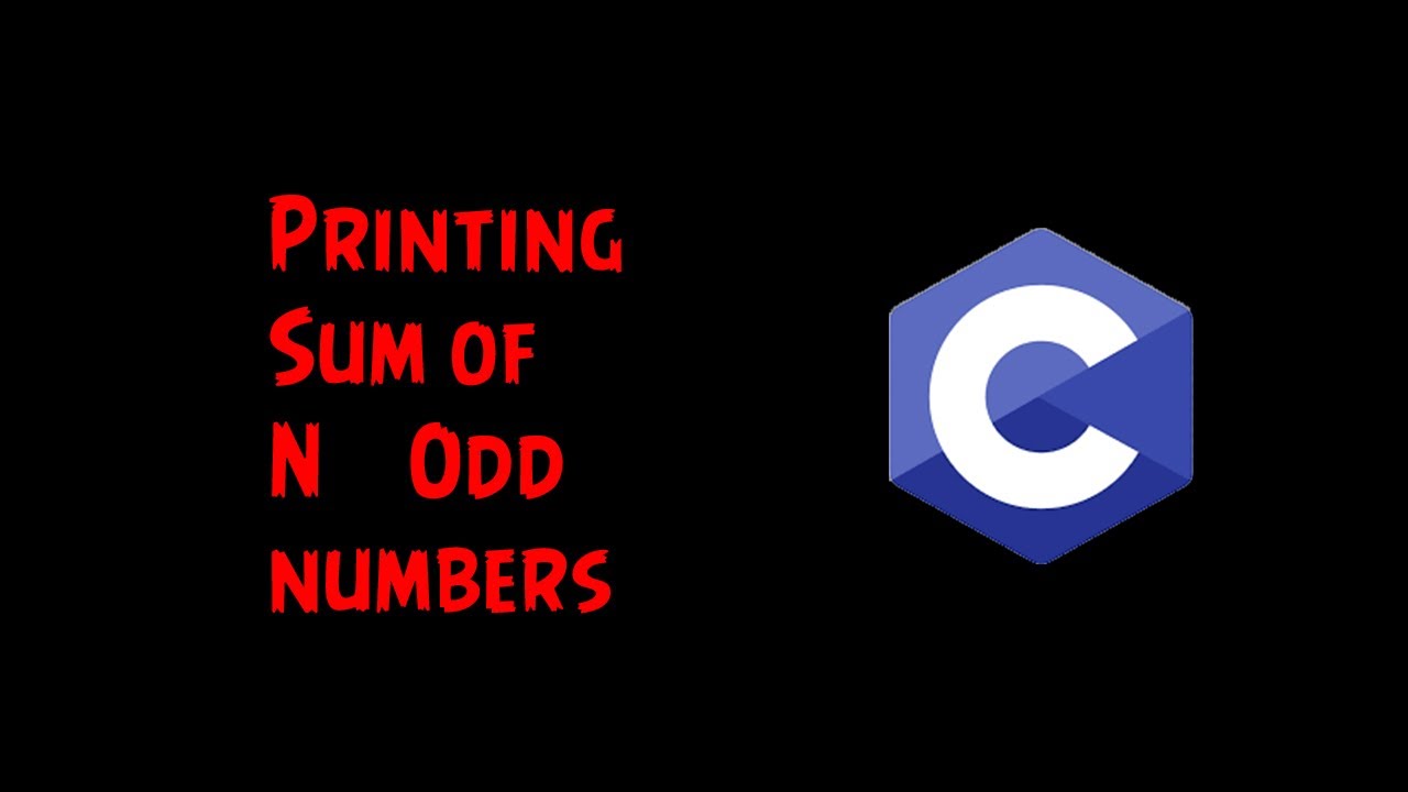 Sum Of N Odd Numbers C Language 2020 Youtube