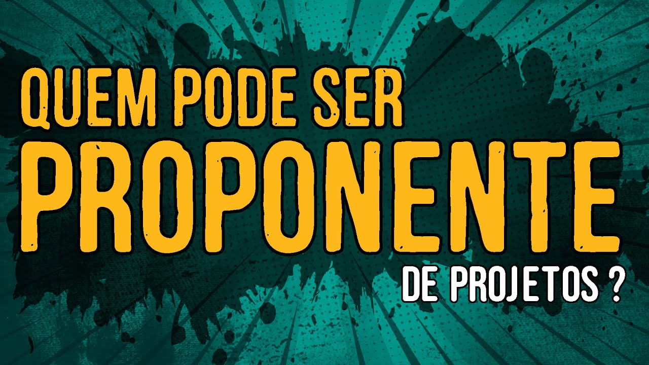 Quem Pode Ser Proponente de Projetos - YouTube