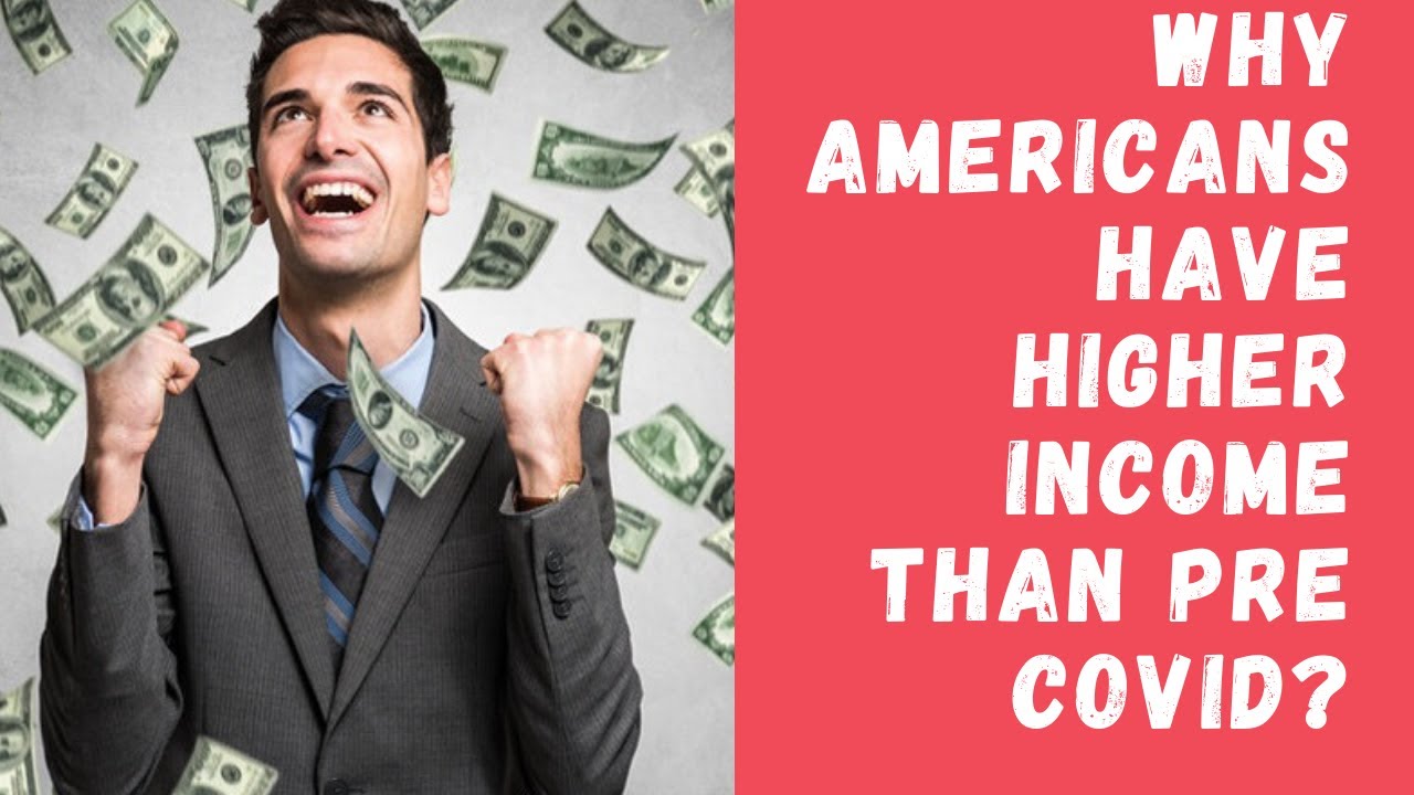 Why Americans have HIGHER INCOMES than pre COVID ? 3 Reasons Americans ...