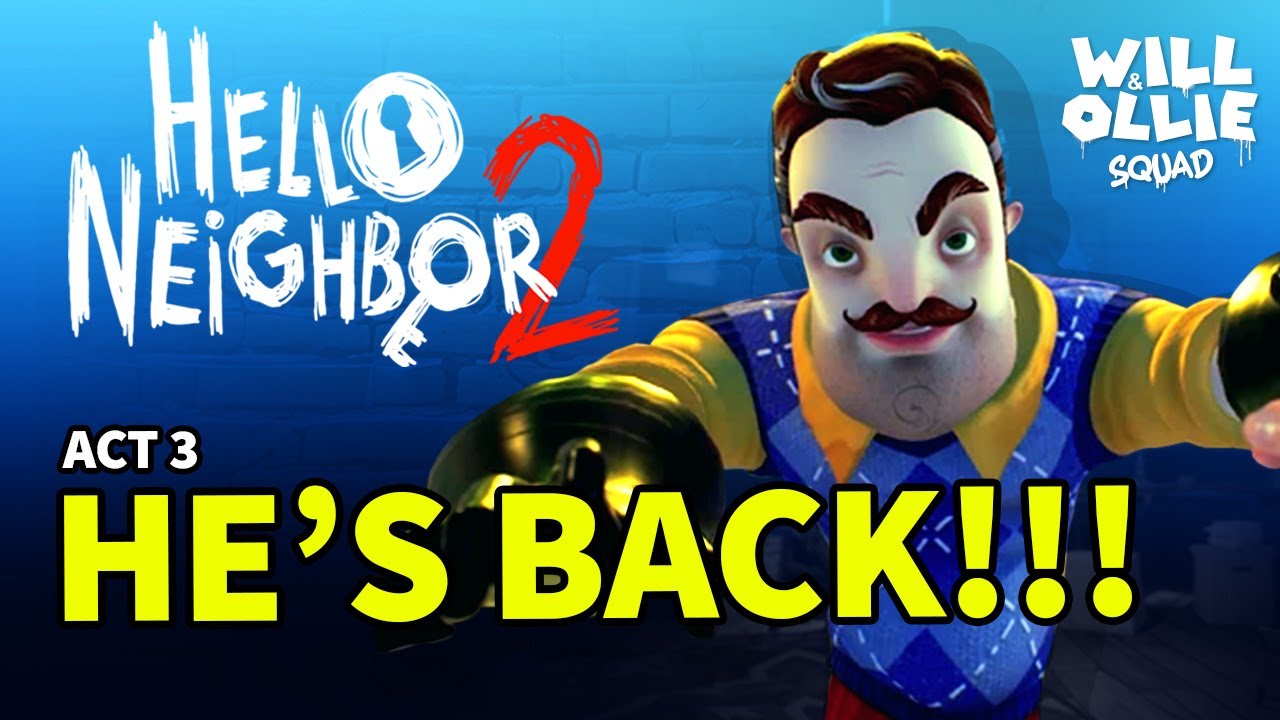 THE NEIGHBOR IS BACK!!! | HELLO NEIGHBOR 2 | ACT 3 | MUSEUM - YouTube