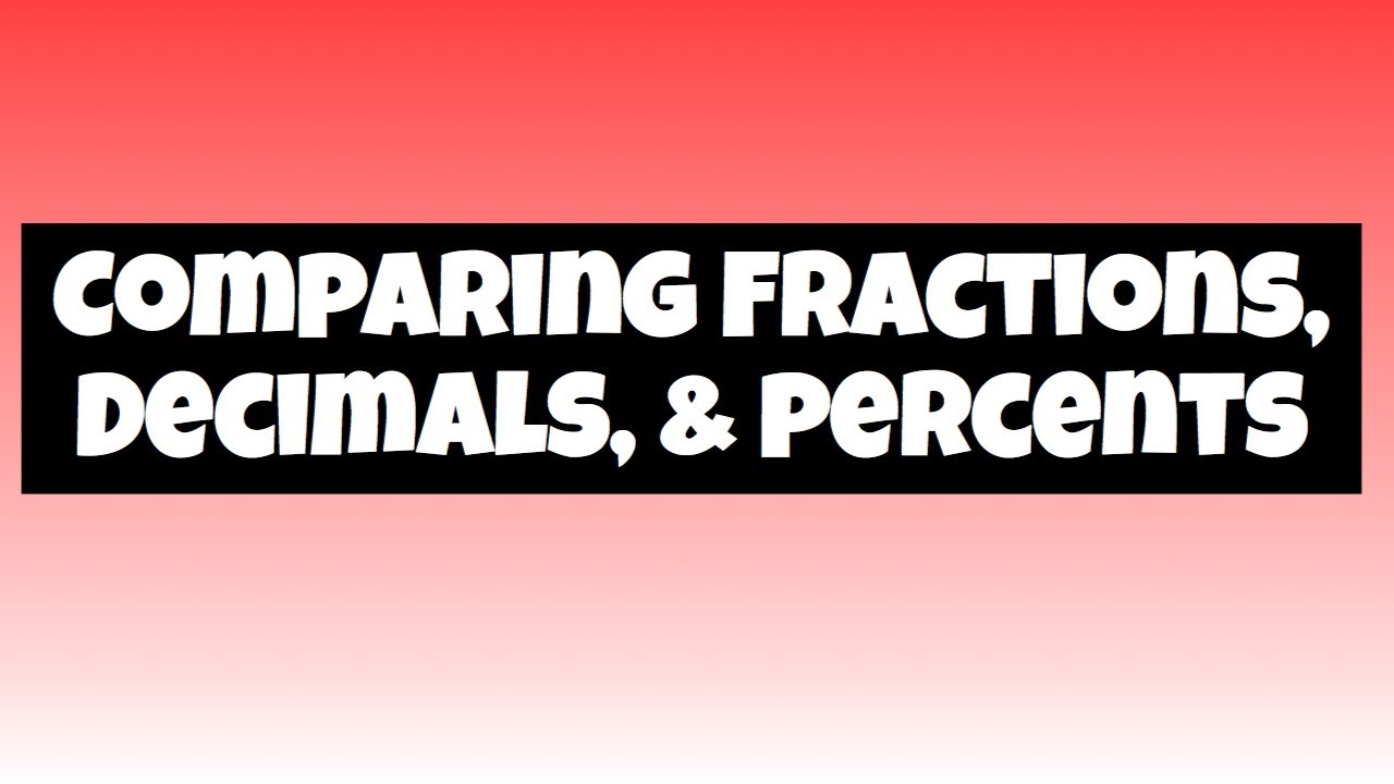Comparing Fractions, Decimals, and Percents - YouTube