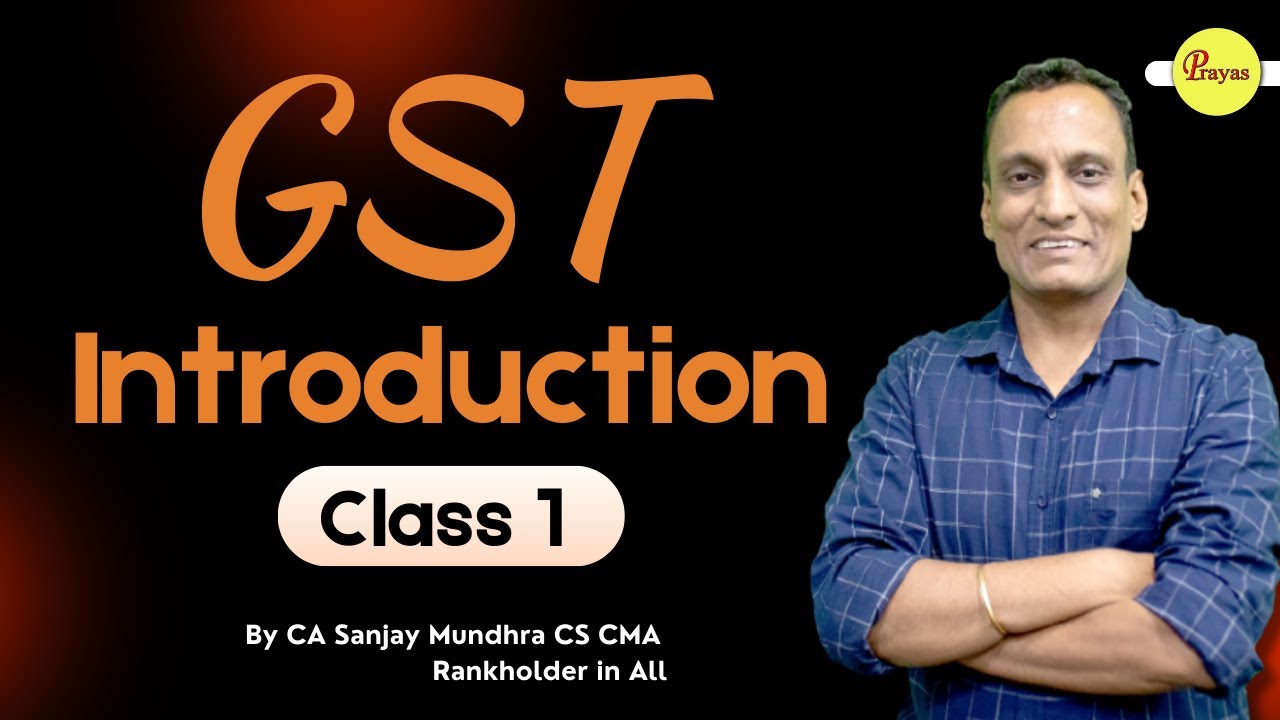 GST Introduction Class 1 For 2025 || By CA Sanjay Mundhra CS CMA - YouTube