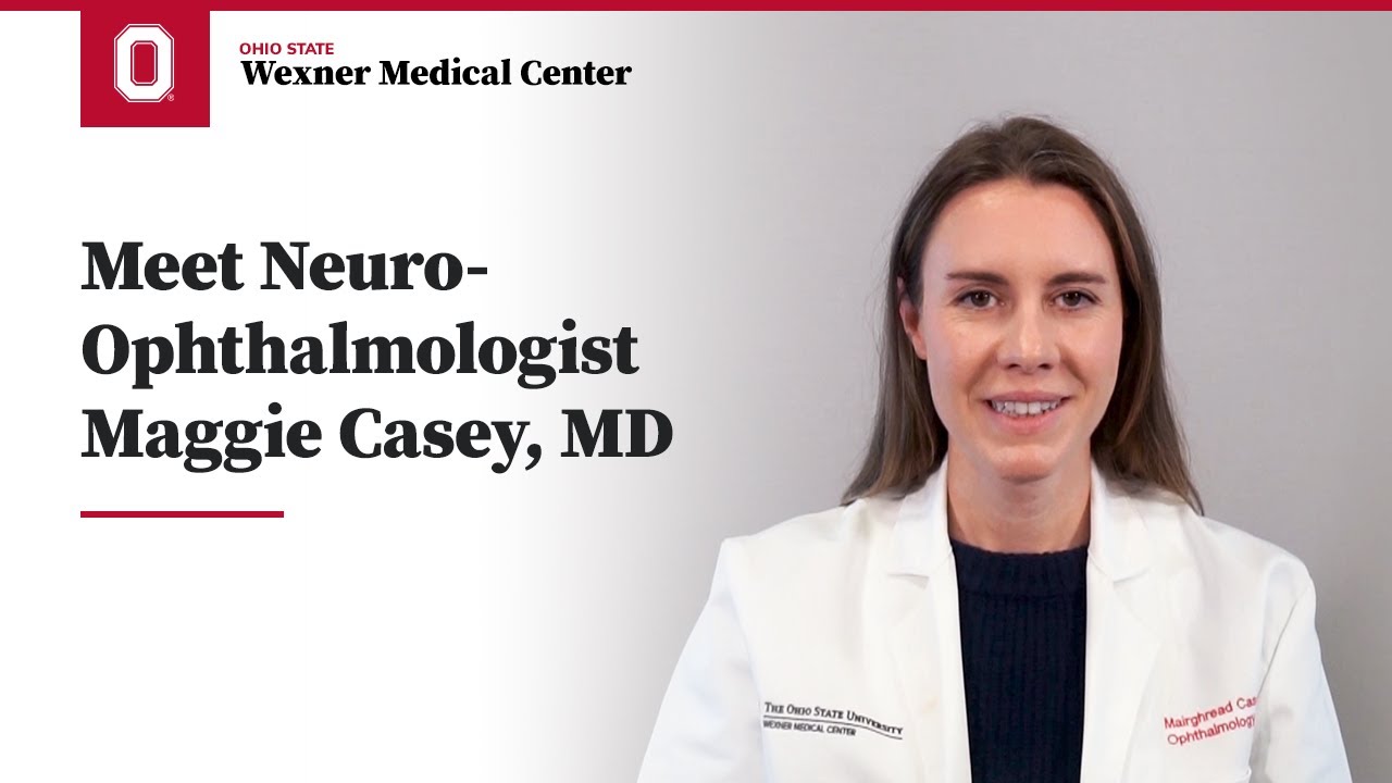 Meet Neuro-Ophthalmologist Maggie Casey, MD | Ohio State Medical Center ...