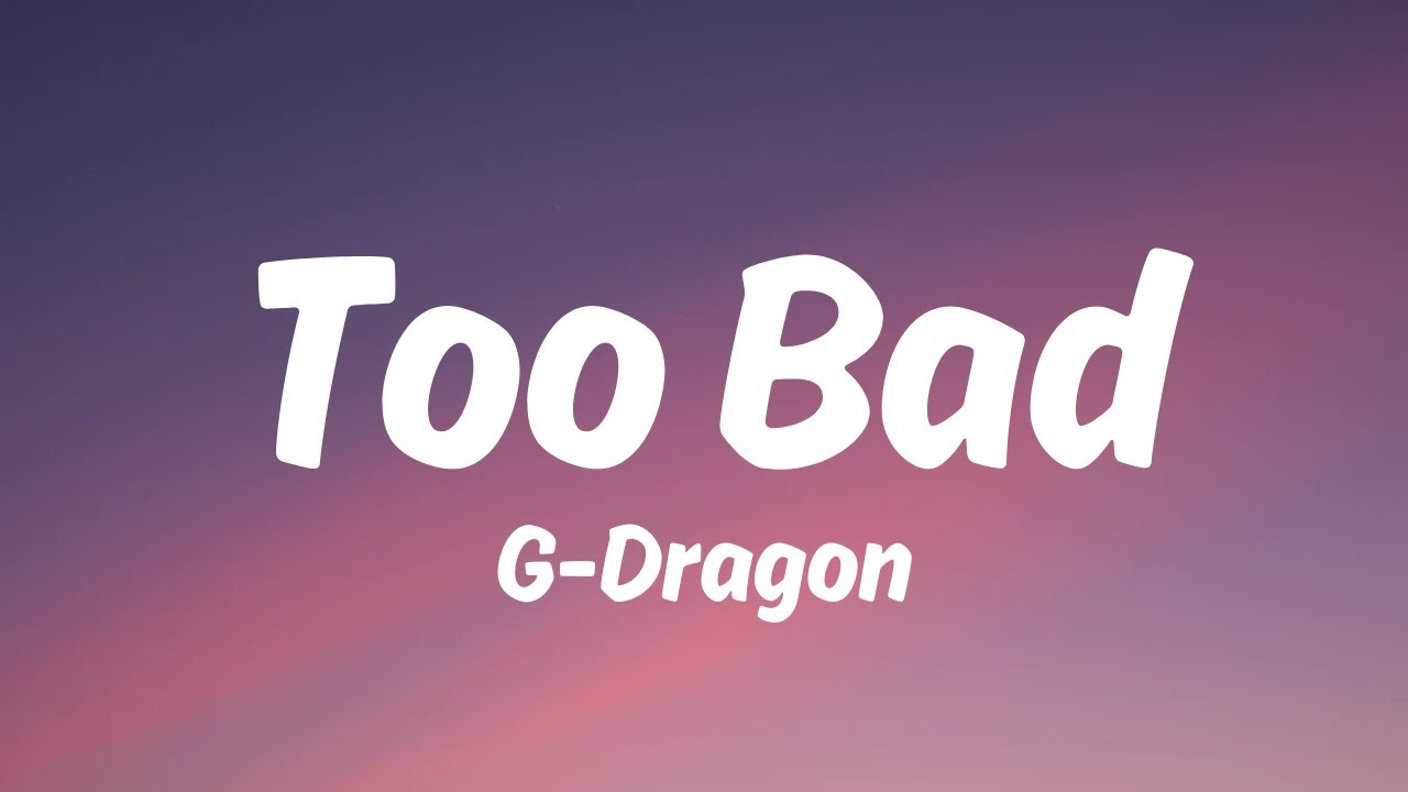 "G-Dragon - Too Bad (Remake) | Lyrics That Hit Different!" - YouTube