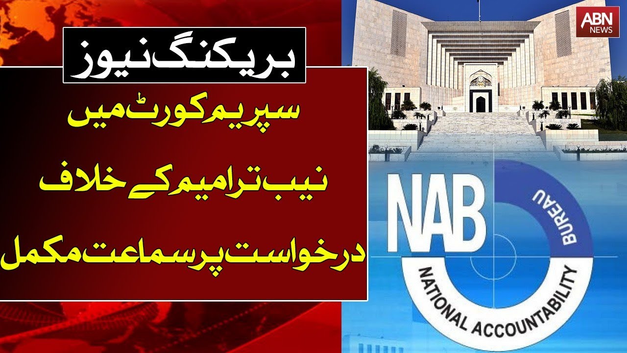 Hearing on petition against NAB amendments completed in Supreme Court ...