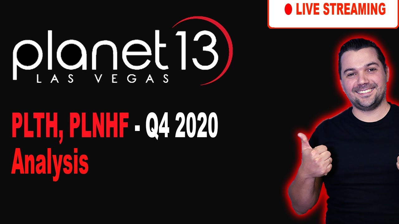 Analysis PLTH, PLNHF [-LIVE-] Planet13 Q4 2020. PLTH stock update ...