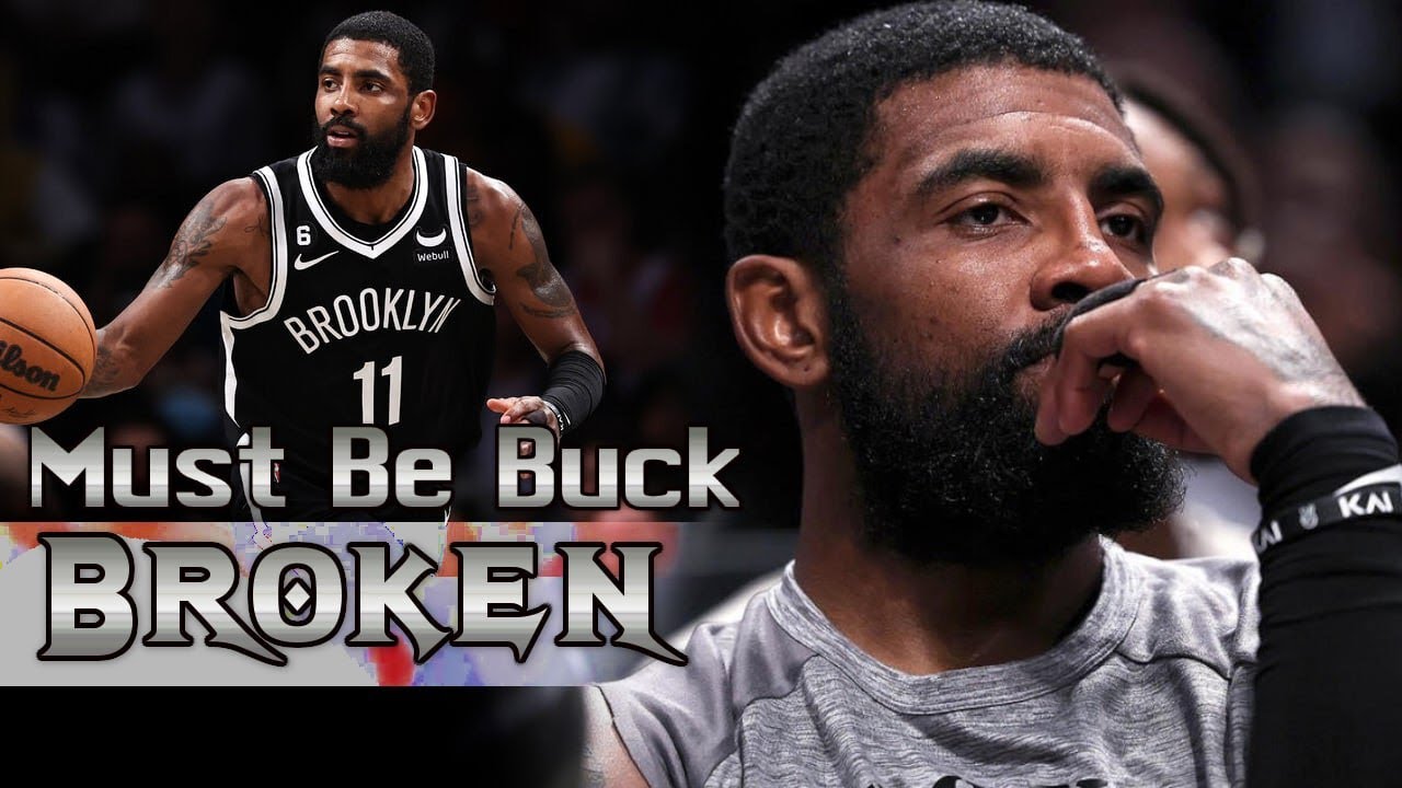 Kyrie Irving Must Be Buck Broken Before He Returns To Brooklyn Nets ...